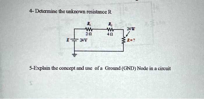 4- Determine the unknown resistance R R? 2? R? 4? 24 W E = 24V R =? 5-Explain the concept and ...