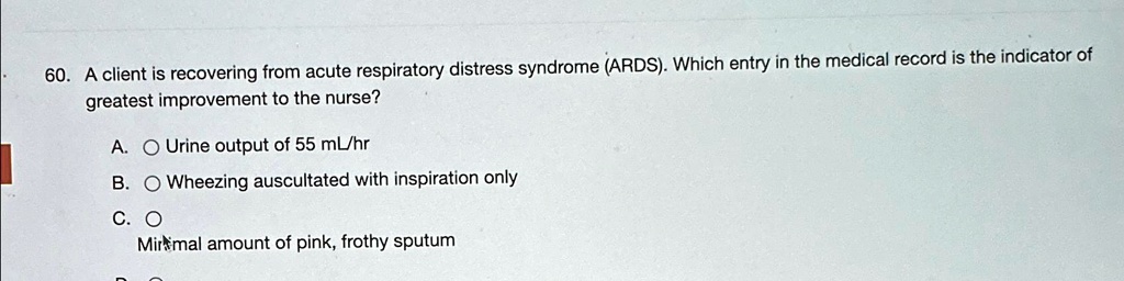 SOLVED: A client is recovering from acute respiratory distress syndrome ...