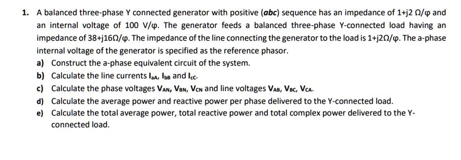 SOLVED: A balanced three-phase Y connected generator with positive (abc) sequence has an ...