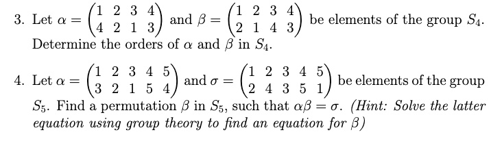 SOLVED:2 3 and B = 1 3, Let & Determine the orders of & and B in S4. be ...