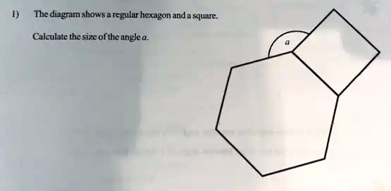 SOLVED: The diagram shows a regular hexagon and a square. Calculate the size of the angle a.
