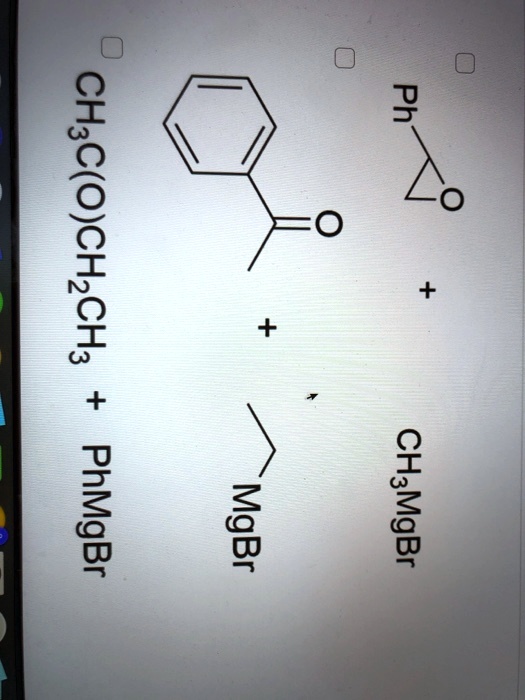 SOLVED: PhCH2C(OCH3)CH3 + PhMgBr â†’ CH3CH2C(OCH3)CH2Ph + MgBr2