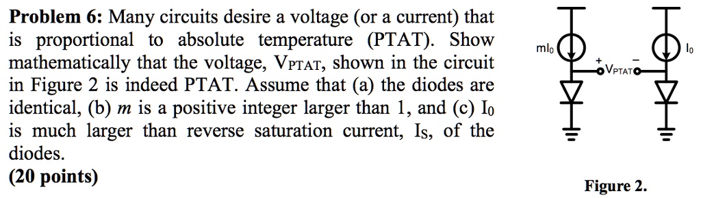 SOLVED: Problem 6: Many circuits desire a voltage (or a current) that ...