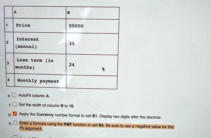 A B 1 Price 55000 Interest 2 3% (annual) 3 Loan term (in months) 24 4 Monthly payment e. AutoFit ...