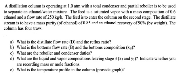 A distillation column is operating at 1.0 atm with a total condenser ...