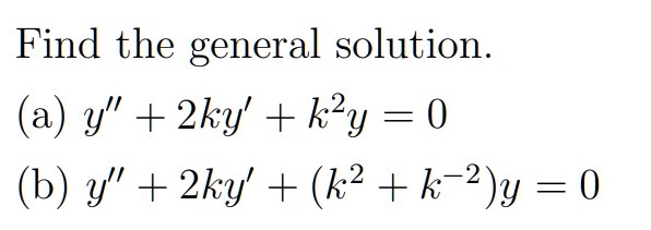 find the general solution a y 2ky k2y 0 b y 2ky k2 k 2y 0 75415