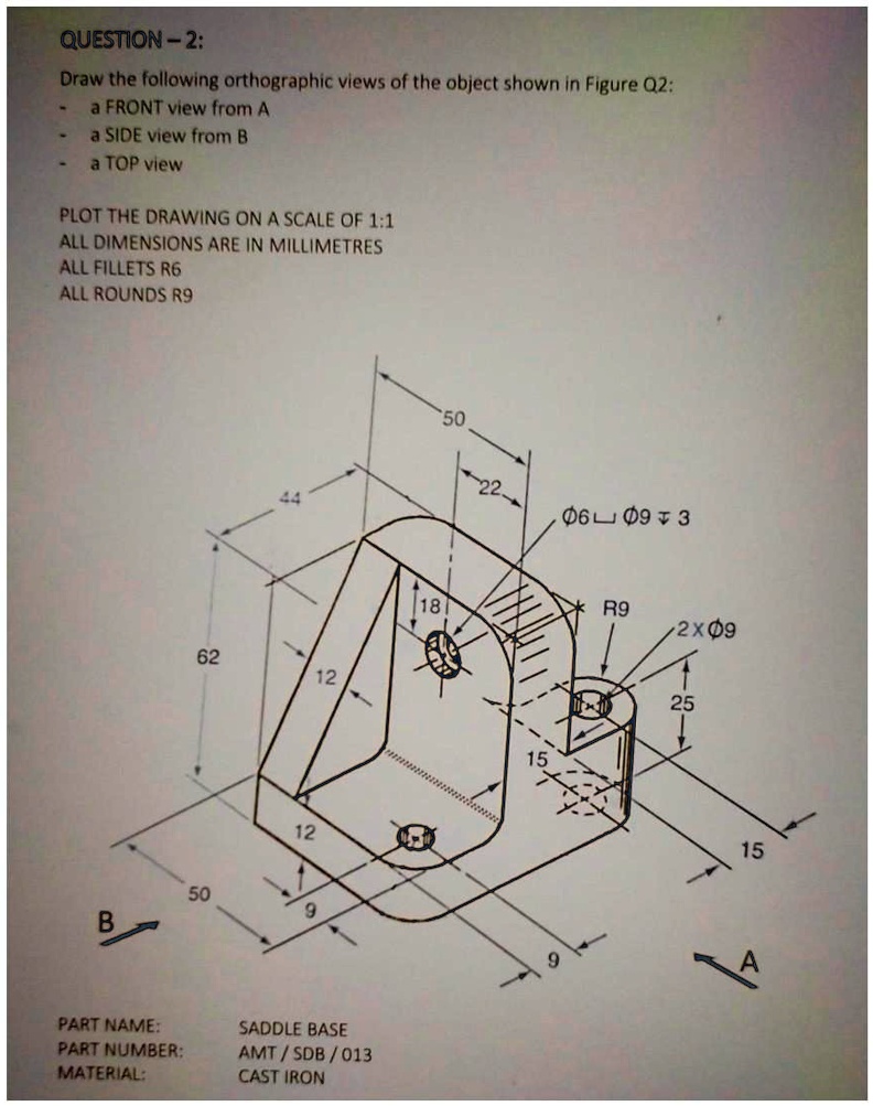 SOLVED: Draw the following orthographic views of the object shown in Figure Q2: a) FRONT view ...