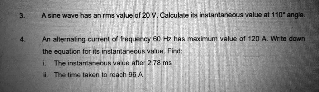 SOLVED: A sine wave has an rms value of 20 V. Calculate its instantaneous value at 1108 angle An ...