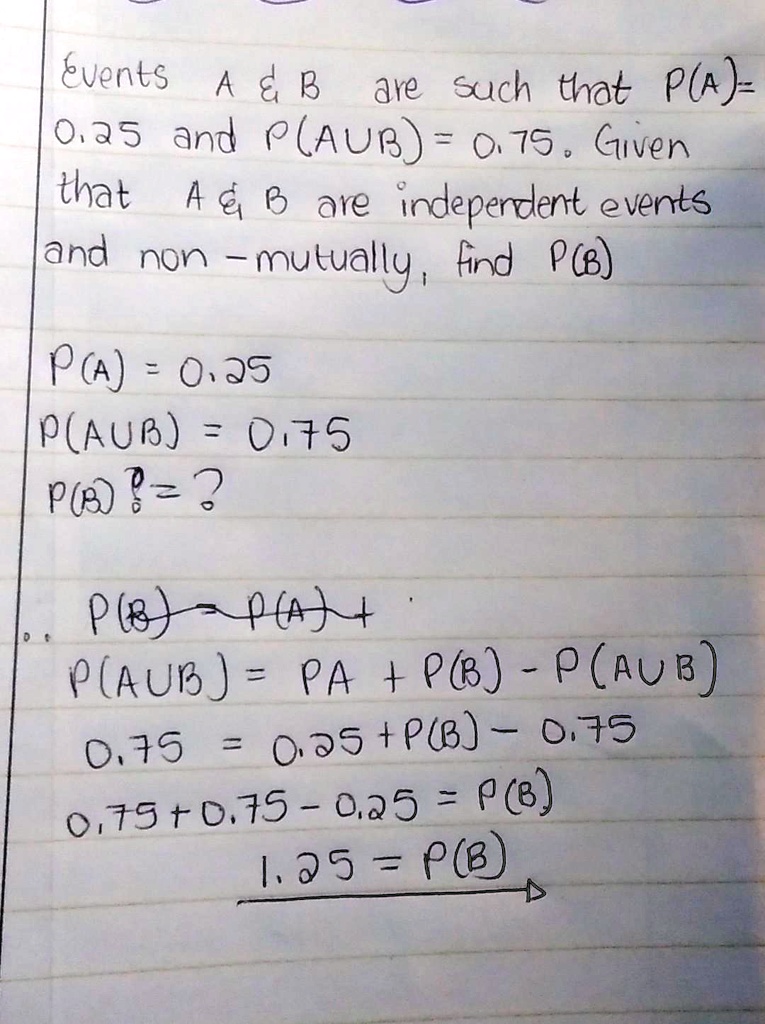 SOLVED: Text: Good day. May you kindly correct me? Events A and B are such that P(A) = 0.05 and ...
