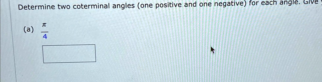 SOLVED: Determine two coterminal angles (one positive and one negative ...