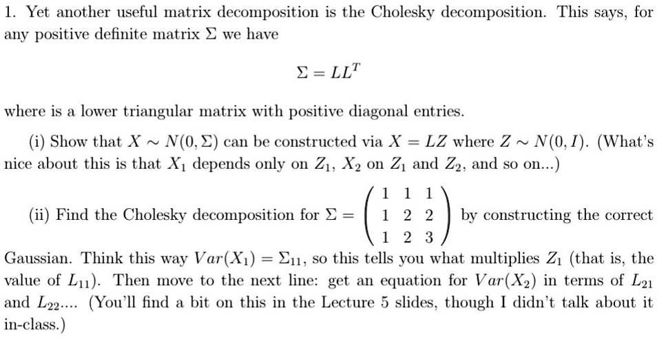 yet another useful matrix decomposition is the cholesky decomposition ...