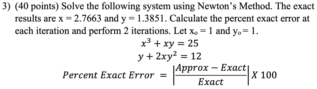 SOLVED:3) (40 points) Solve the following system using Newton' s Method ...