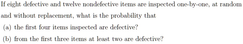If eight defective and twelve nondefective items are inspected one-by ...