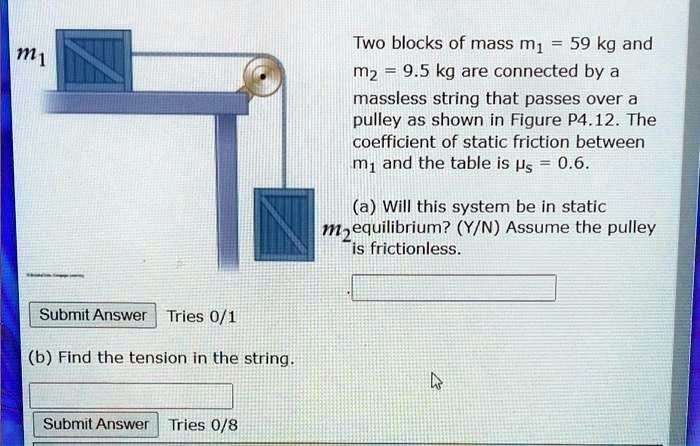 SOLVED: Two blocks of mass m1 = 59 kg and m2 = 9.5 kg are connected by a massless string that ...