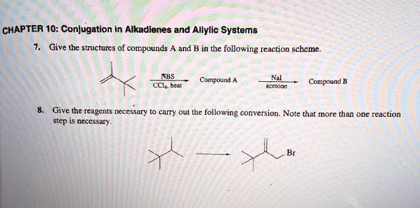 CHAPTER 10: Conjugation in Alkadienes and Allylic Systems 7. Give the ...