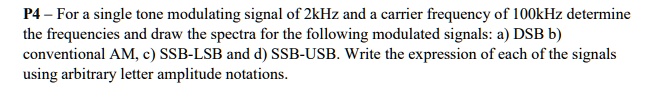 P4 - For a single tone modulating signal of 2kHz and a carrier ...