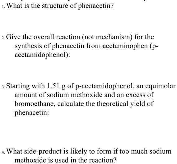 Solved What Is The Structure Of Phenacetin Give The Overall Reaction