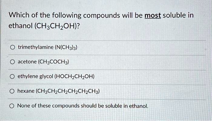 SOLVED: Which of the following compounds will be most soluble in ...