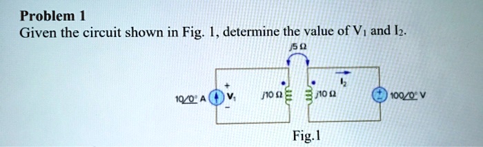 Problem 1 Given the circuit shown in Fig. 1, determine the value of V1 and I2. 10∠0^∘ A + V1 ...