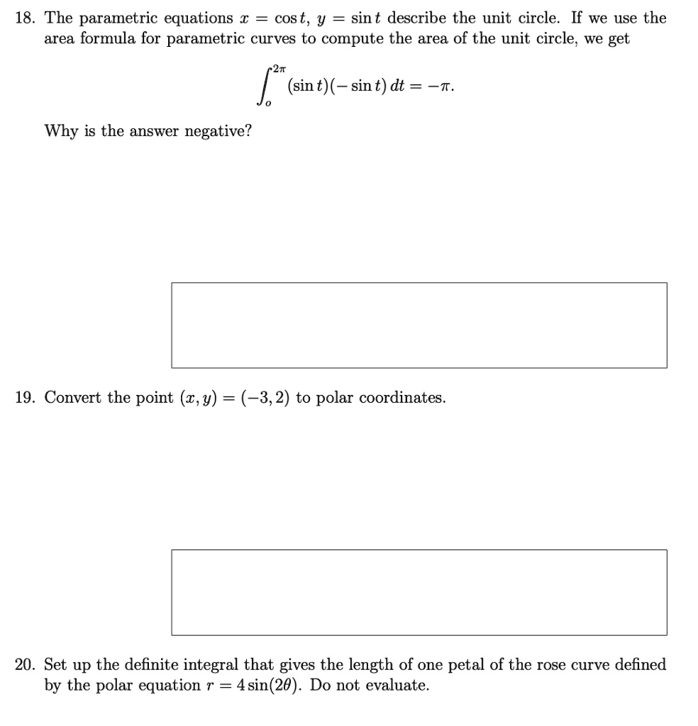 SOLVED: 18. The parametric equations € cos t, y sin t describe the unit circle_ If we use the ...