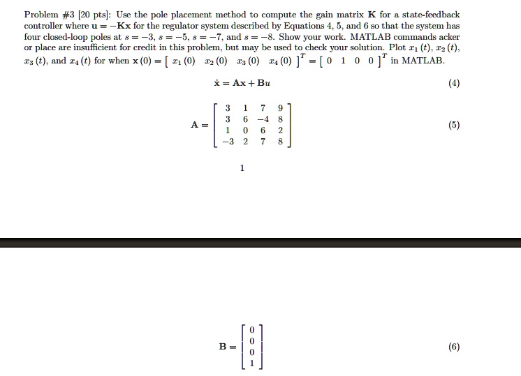 SOLVED: Please use Ackermann's formula and calculate the gain matrix K. Problem #3 [20 pts]: Use ...