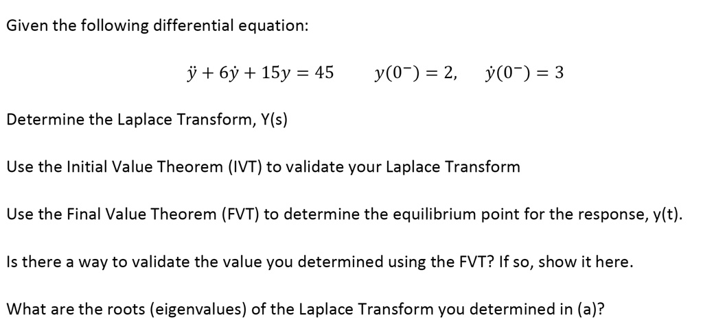 SOLVED:Given the following differential equation= y + 6y + 15y = 45 y(0-) = 2, y(0-) = 3 ...