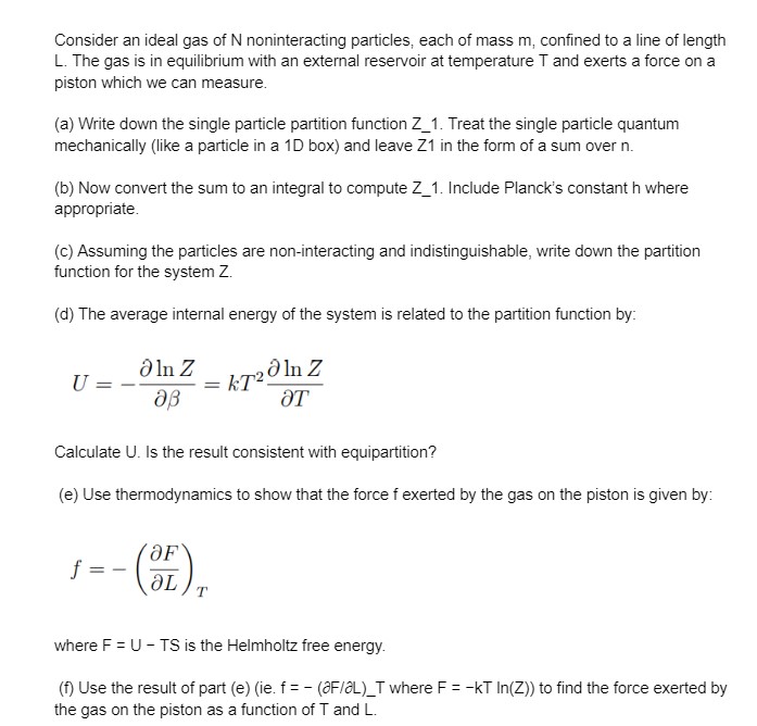 Consider an ideal gas of N noninteracting particles, each of mass m, confined to a line of ...