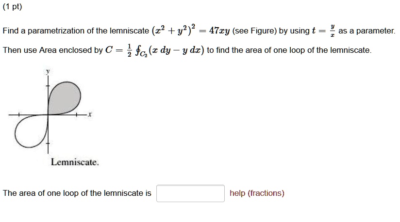 (1 pt) Find a parametrization of the lemniscate (x^2 + y^2)^2 = 47xy ...