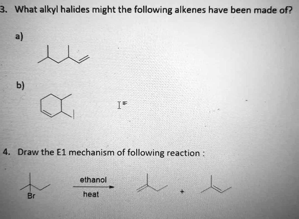 3 what alkyl halides might the following alkenes have been...