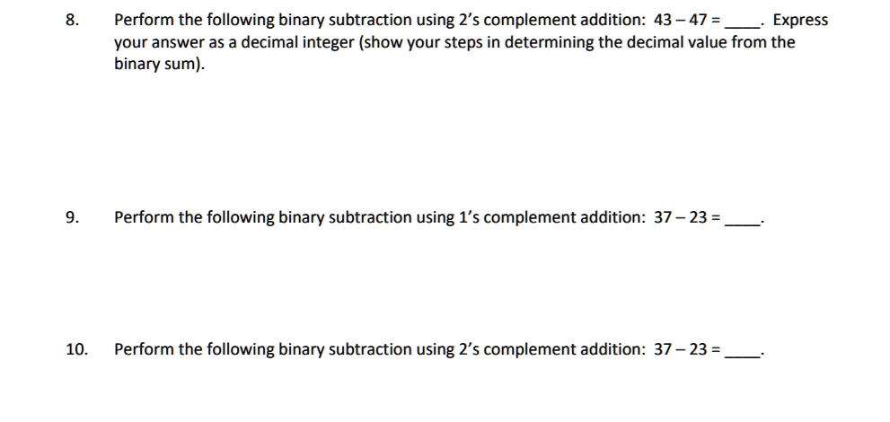 8 Perform The Following Binary Subtraction Using 2 S Complement Addition 43 47 Express Your
