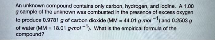 SOLVED: An unknown compound contains only carbon; hydrogen and iodine A 1.00 g sample of the ...
