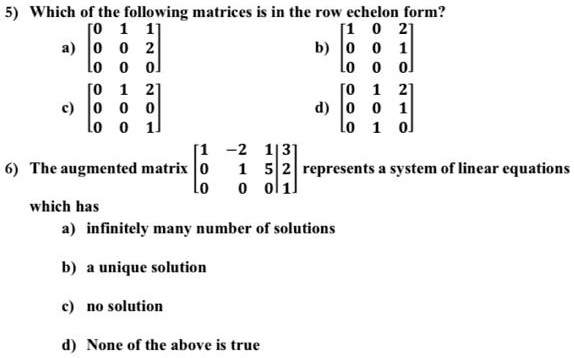 SOLVED:Which of the following matrices is in the row echelon form? 2 ...