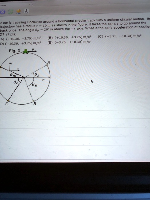 SOLVED: clrcular track with uniform circular motion car is traveling ...