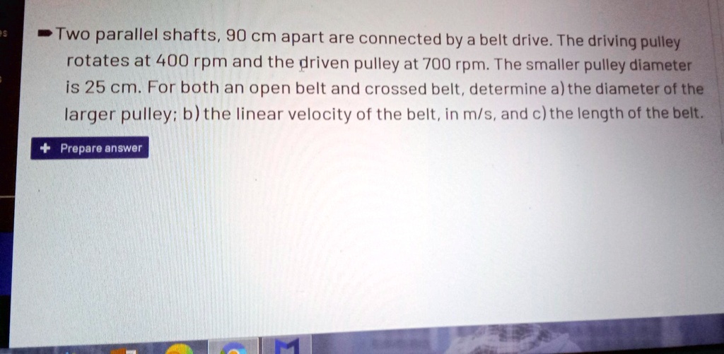 Two parallel shafts, 90 cm apart are connected by a belt drive. The ...