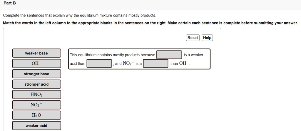SOLVED: Complete the sentences that explain why the equilibrium mixture contains mostly products ...