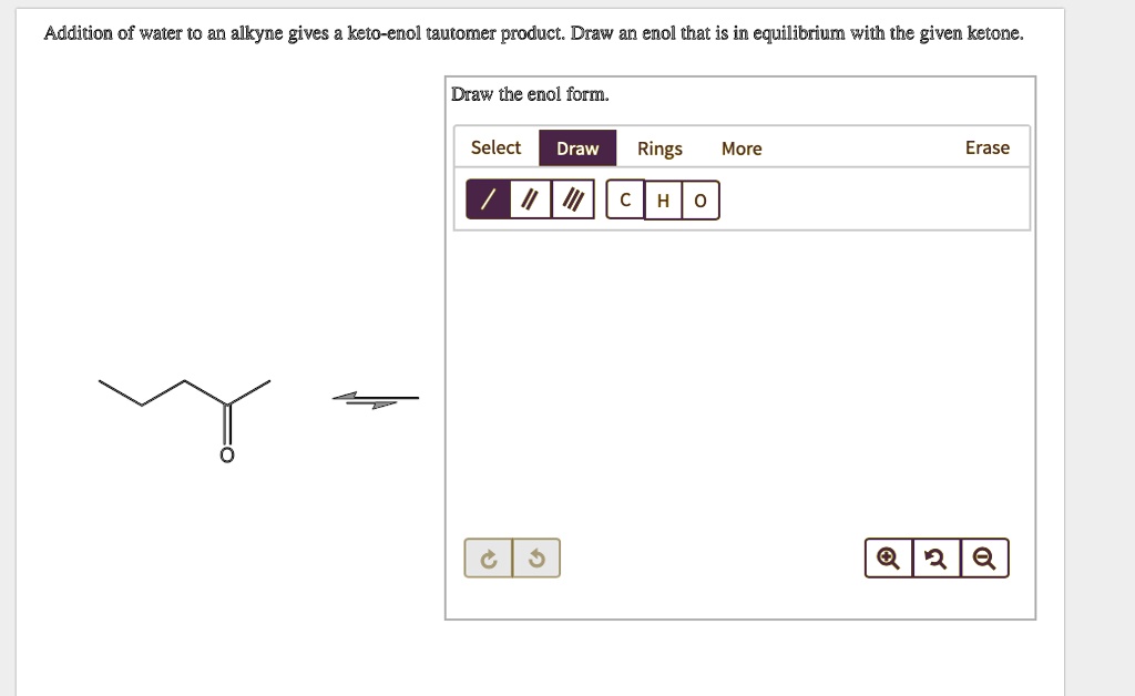 addition of water t0 an alkyne gives a keto enol tautomer product draw ...