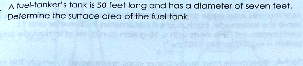 SOLVED: The fuel tanker's tank is 50 feet long and has a diameter of ...