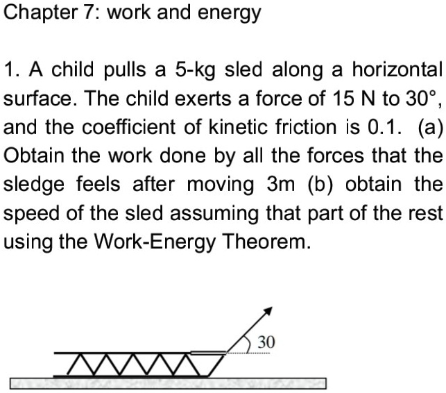Chapter 7: work and energy 1 . A child pulls a 5-kg sled along a ...
