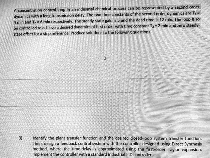 SOLVED: A concentration control loop in an industrial chemical process ...