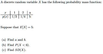 SOLVED: A discrete random variable X has the following probability mass function: x 1 2a p 1/3 1 ...