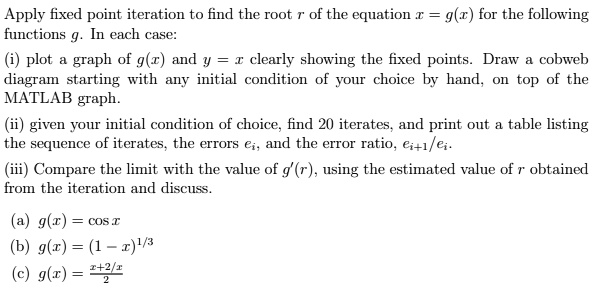 SOLVED: Apply fixed point iteration to find the root r of the equation ...