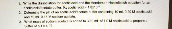 SOLVED: Write lhe dissociation for acelic acid and Ihe Henderson ...