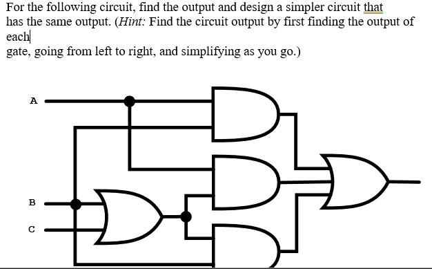 Solved For The Following Circuit Find The Output And Design A Simpler Circuit That Has The