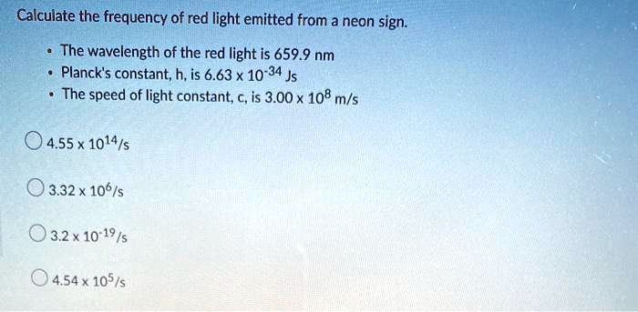 calculate the frequency of red light emitted from neon sign the ...