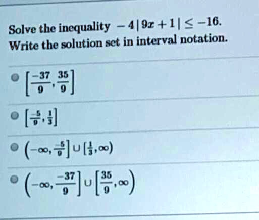 SOLVED: Solve the inequality |91 + 1/âˆš16. Write the solution set in interval notation ...