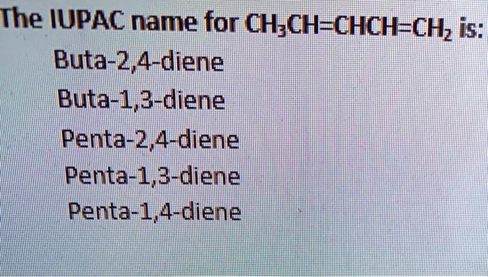 SOLVED:The IUPAC name for CHSCH-CHCH-CHz is: Buta-2,4-diene Buta-1 3 ...
