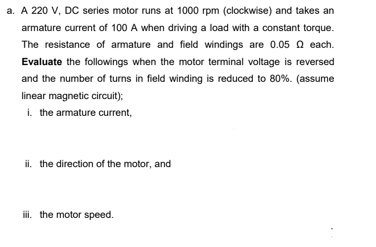 SOLVED: A 220 V, DC series motor runs at 1000 rpm (clockwise) and takes ...