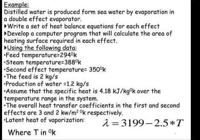 SOLVED: Example: Distilled water is produced form sea water by evaporation ir a double effect ...