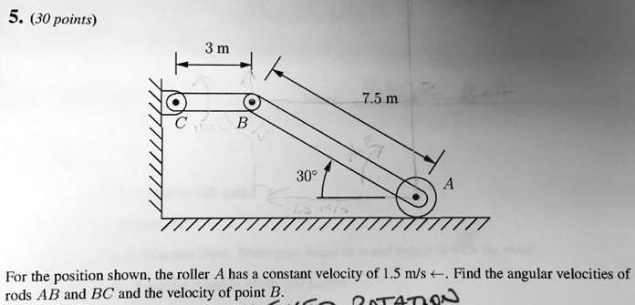 SOLVED: 5.(30 points) 3m 7.5.m B 30 For the position shown, the roller ...