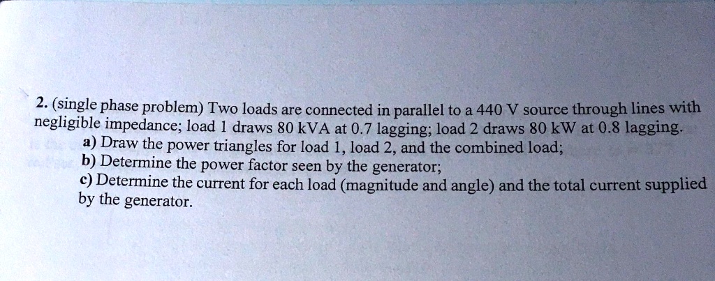 a draw the power triangles for load 1 load 2 and the combined load b ...